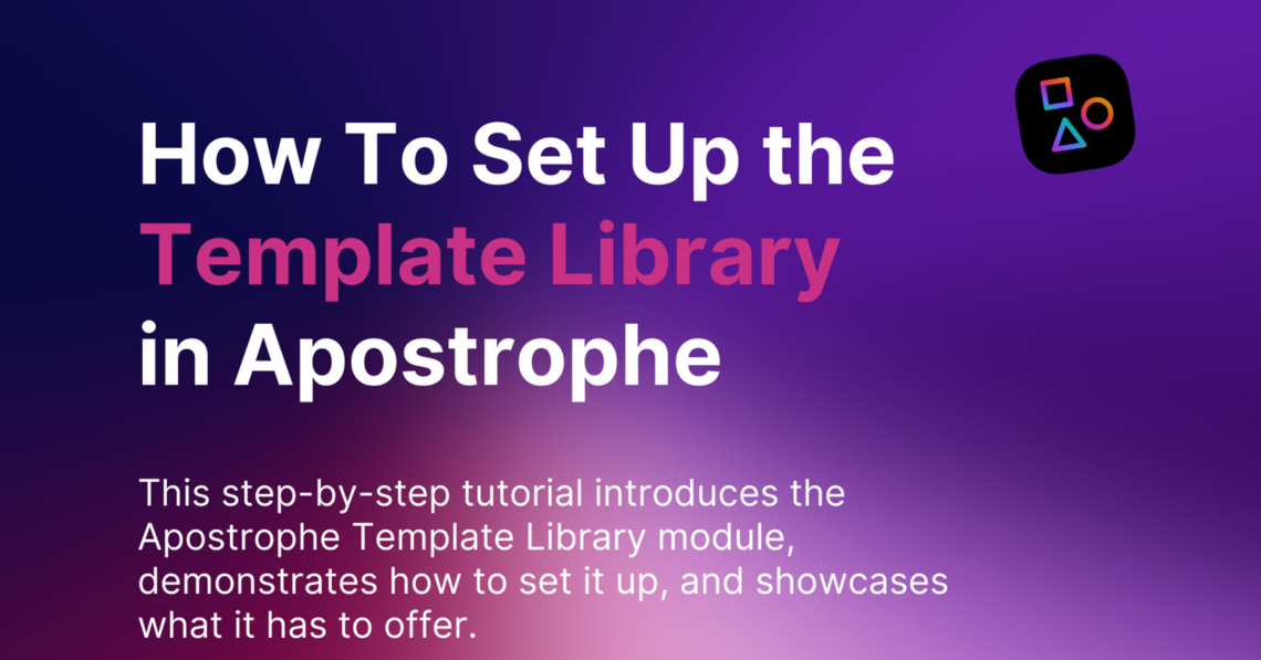 How To Set Up the Template Library Pro Module in Apostrophe CMS